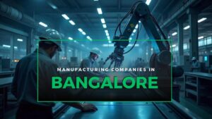 Top 15 Manufacturing Companies in Bangalore in 2025